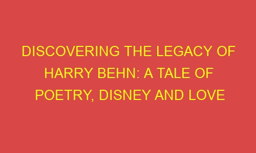 Discovering the Legacy of Harry Behn: A Tale of Poetry, Disney and Love ...